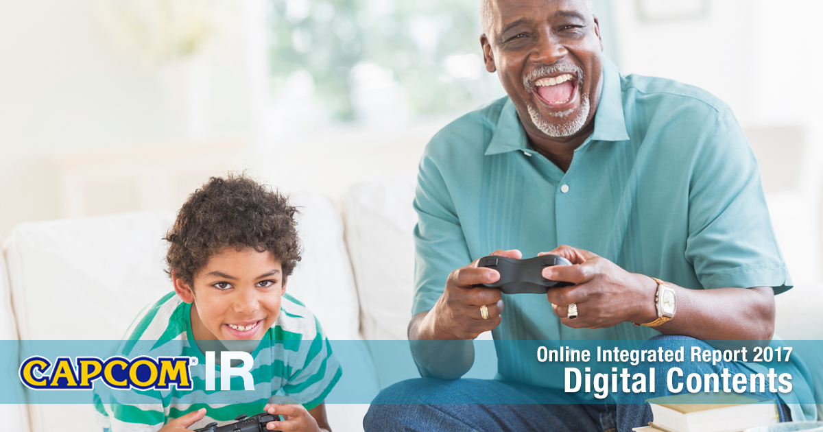Digital Contents | ONLINE INTEGRATED REPORT 2017｜CAPCOM